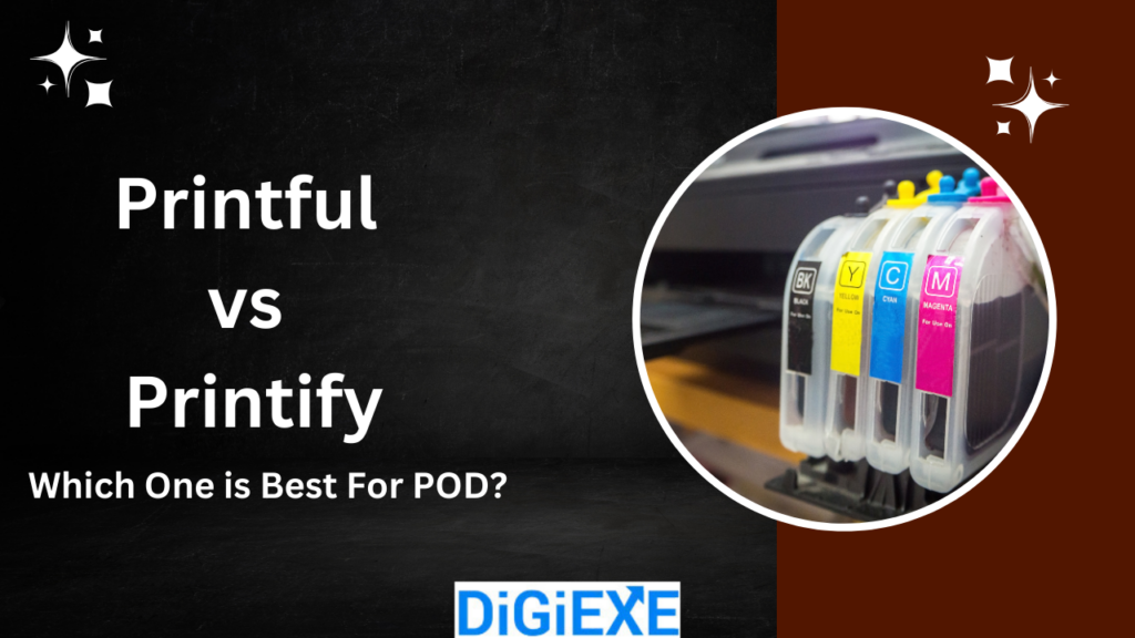 Printful vs Printify – Vilken är bäst för POD? Guide [År] - DigiExe